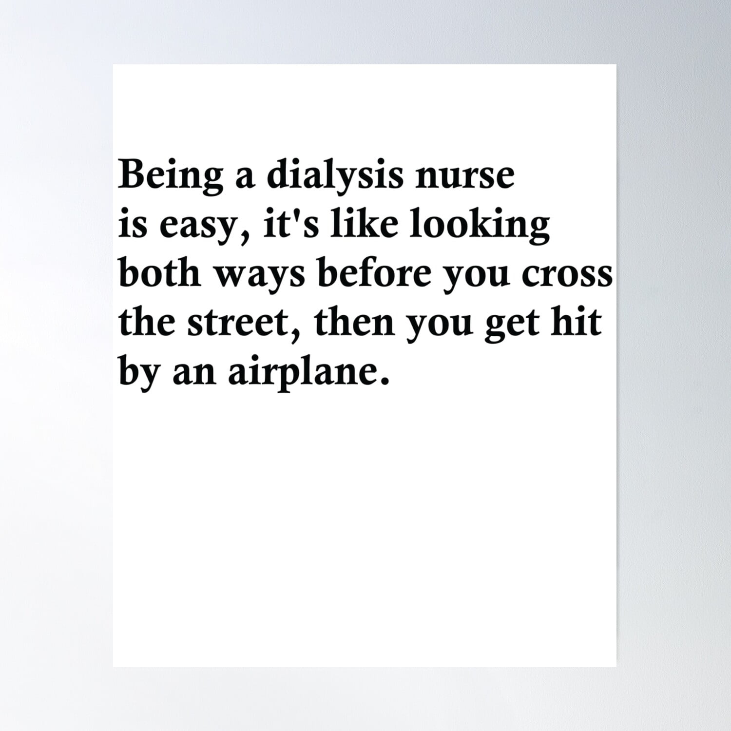 Being A Dialysis Nurse Is Easy Poster Wall Art, Modern Wall Decor ...
