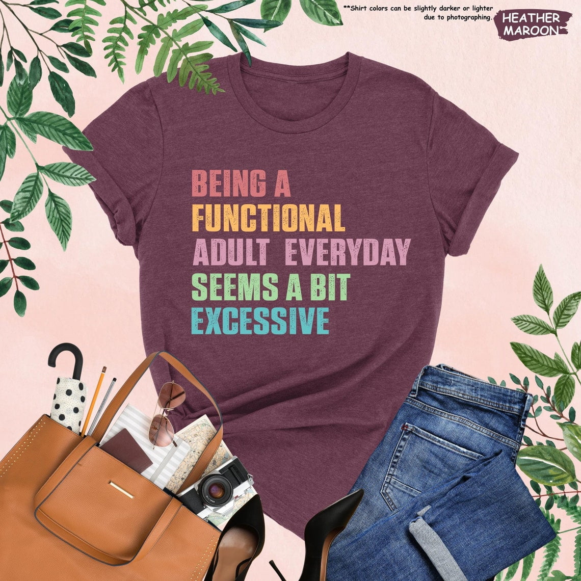 Being A Functional Everyday Seems A Bit Excessive, ing Shirt, Graphic ...