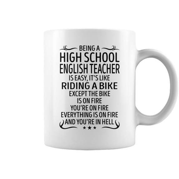 Being A High School English Teacher Like Riding A Coffee Mugs - Walmart.com