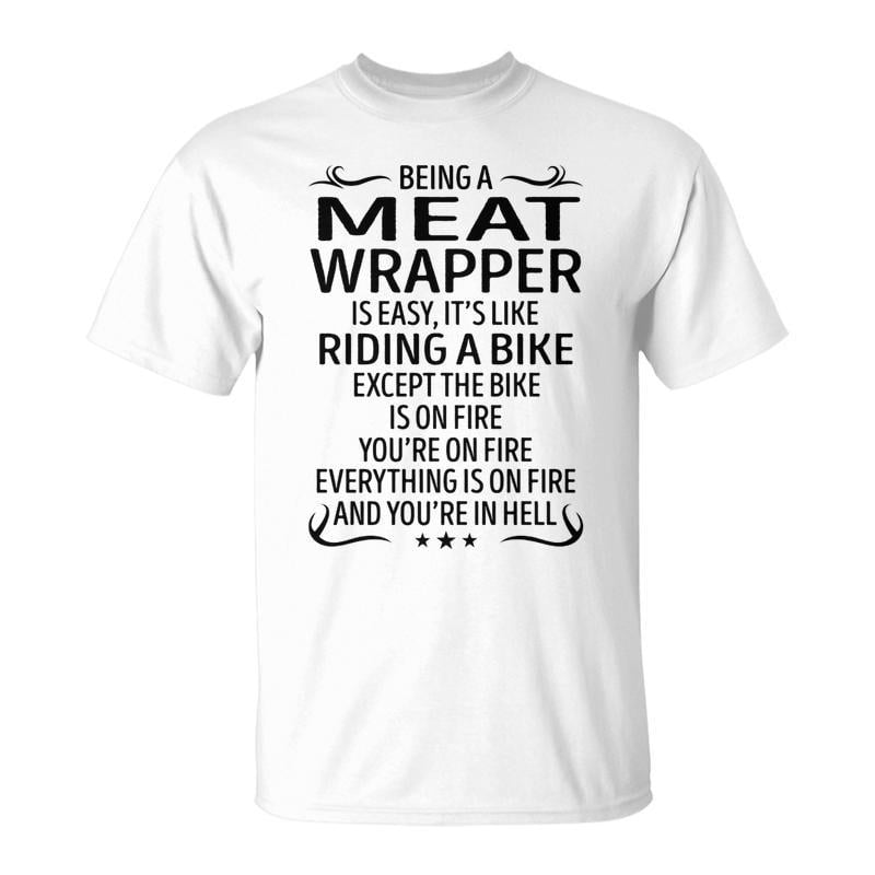 Being A Meat Wrapper Like Riding A Bike TShirt - Walmart.com