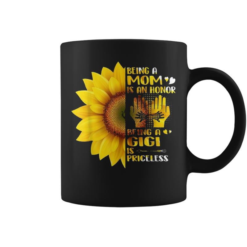 Being A Mom Is An Honor Being A Gigi Is Priceless Sunflower Coffee Mugs ...