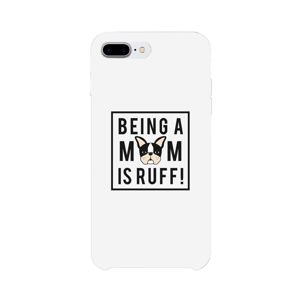 Being A Mom Is Ruff White Phone Case Cute Gift Idea For Dog Moms ...