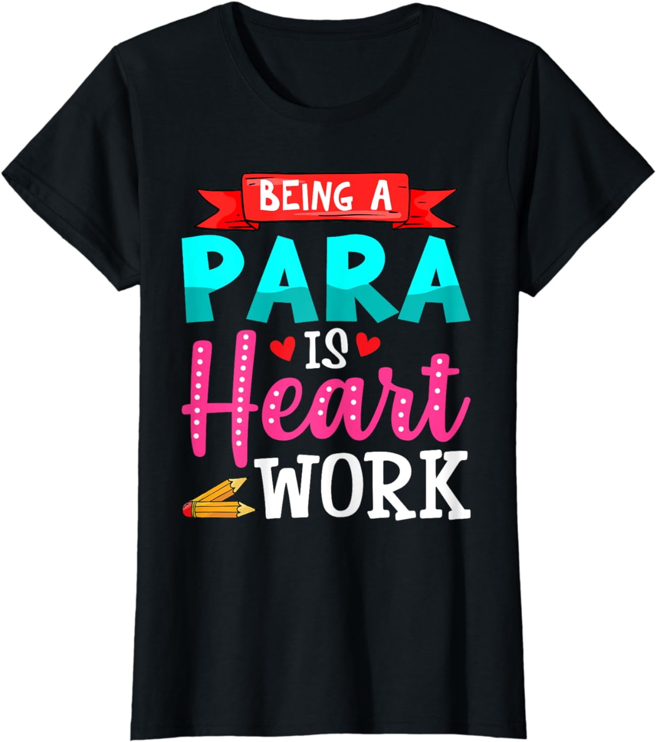 Being A Para Is Heart Work Cute Paraprofessional Gifts T-Shirt ...
