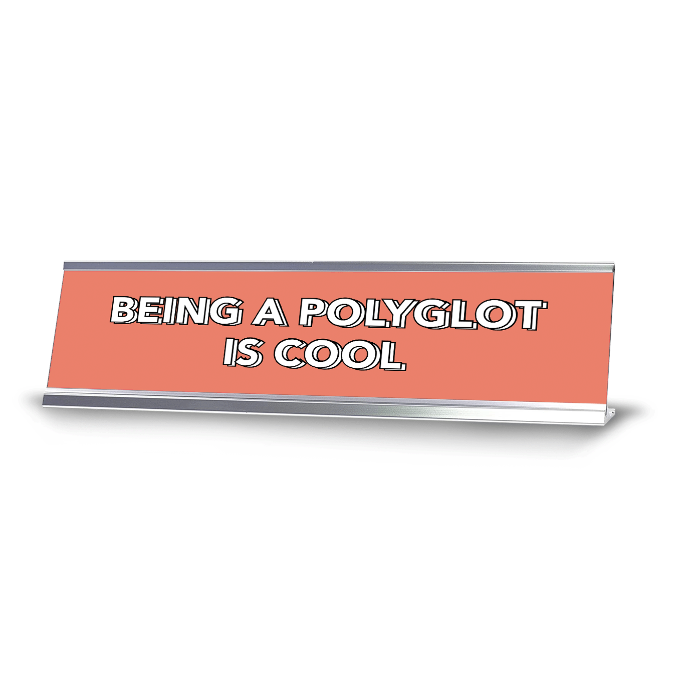Being A Polyglot Is Cool 2 x 10" Desk Sign | Inspirational Quotes ...