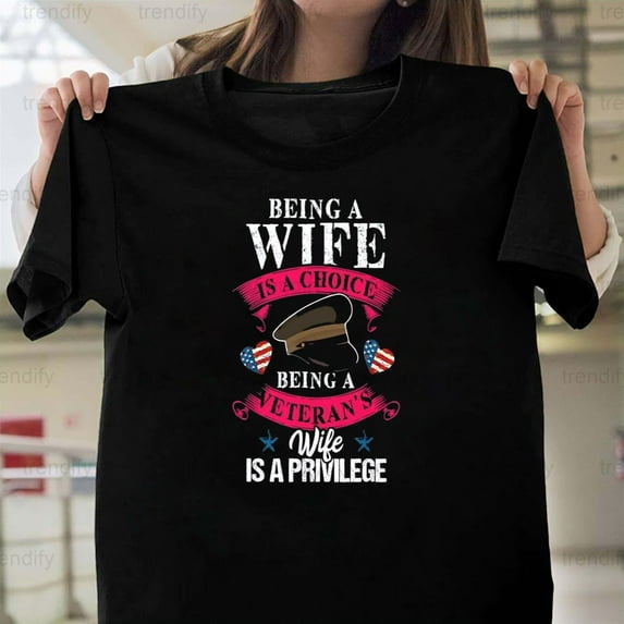 Being A Veteran's Wife Is A Privilege Patriotic Themed Gift, up to 5XL ...