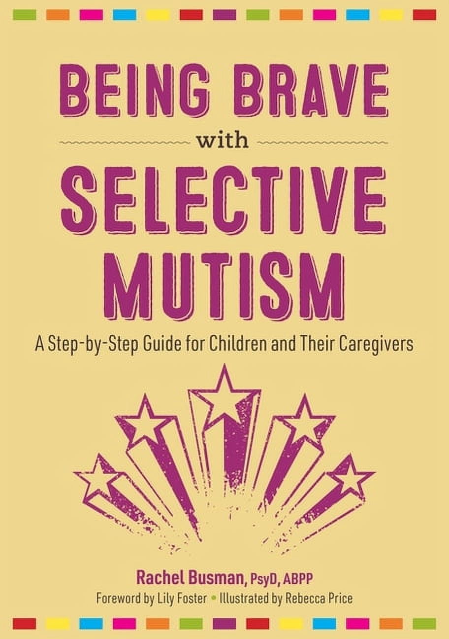 Being Brave with Selective Mutism: A Step-By-Step Guide for Children ...
