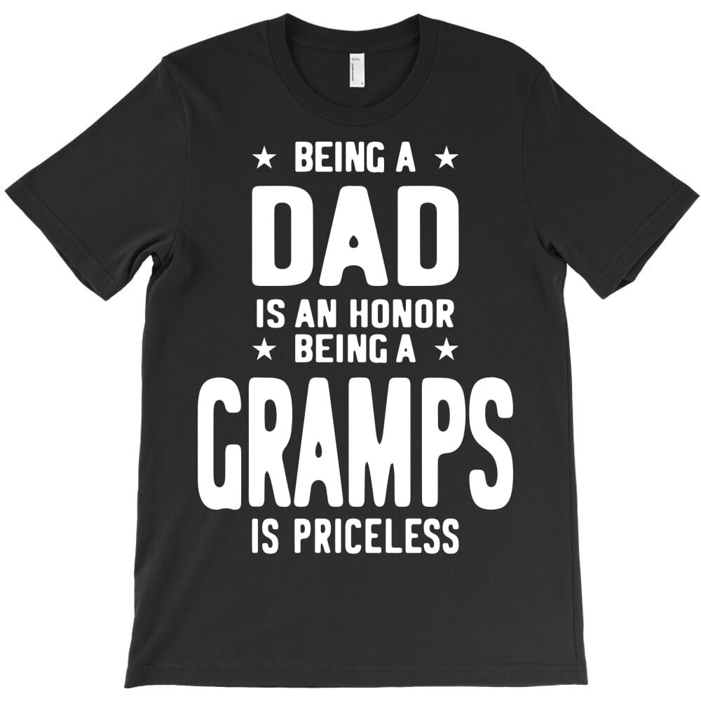 Being Dad Is An Honor Being Gramps Is Priceless | Funny Grandpa G23099 ...