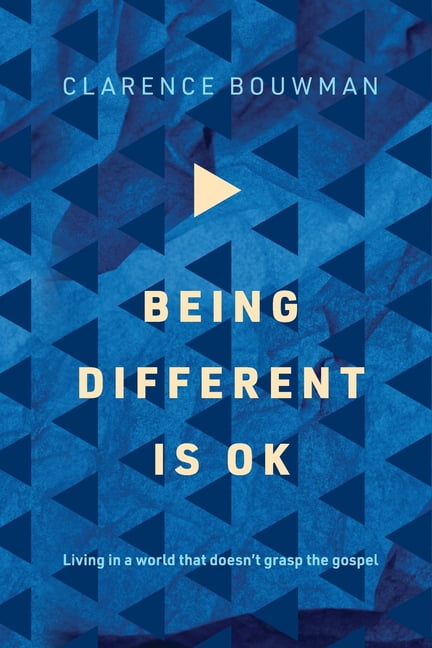 Being Different is OK: Living in a world that doesn't grasp the gospel ...