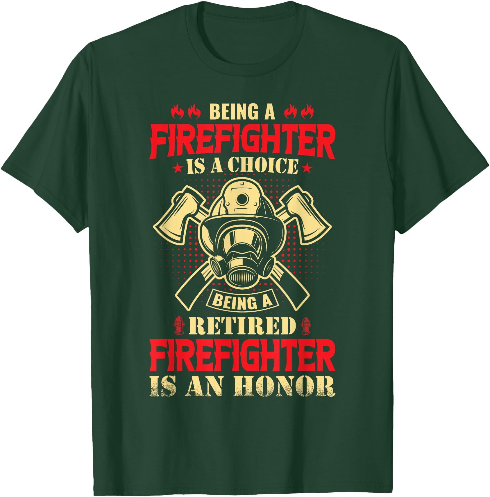 Being Firefighter Is a Choice Being Retired Is an Honor Softstyle ...