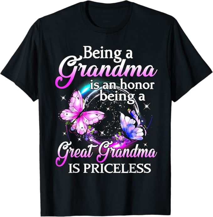 "Being Grandma is an Honor, Being A Great Grandma is Priceless T-Shirt ...