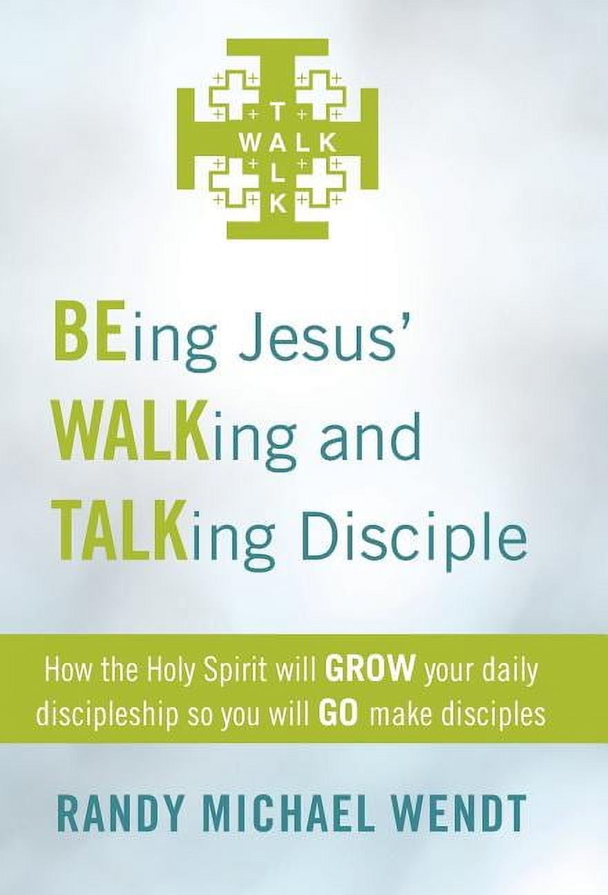 Being Jesus' Walking and Talking Disciple : How the Holy Spirit Will ...