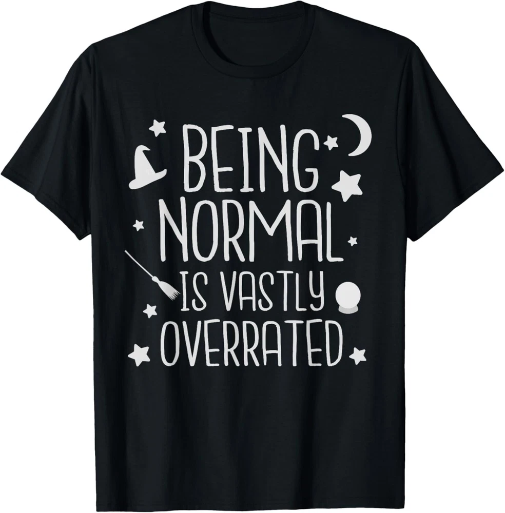 Being Normal Is Vastly Overrated Weird Humor Joke Unisex T-Shirt , up ...