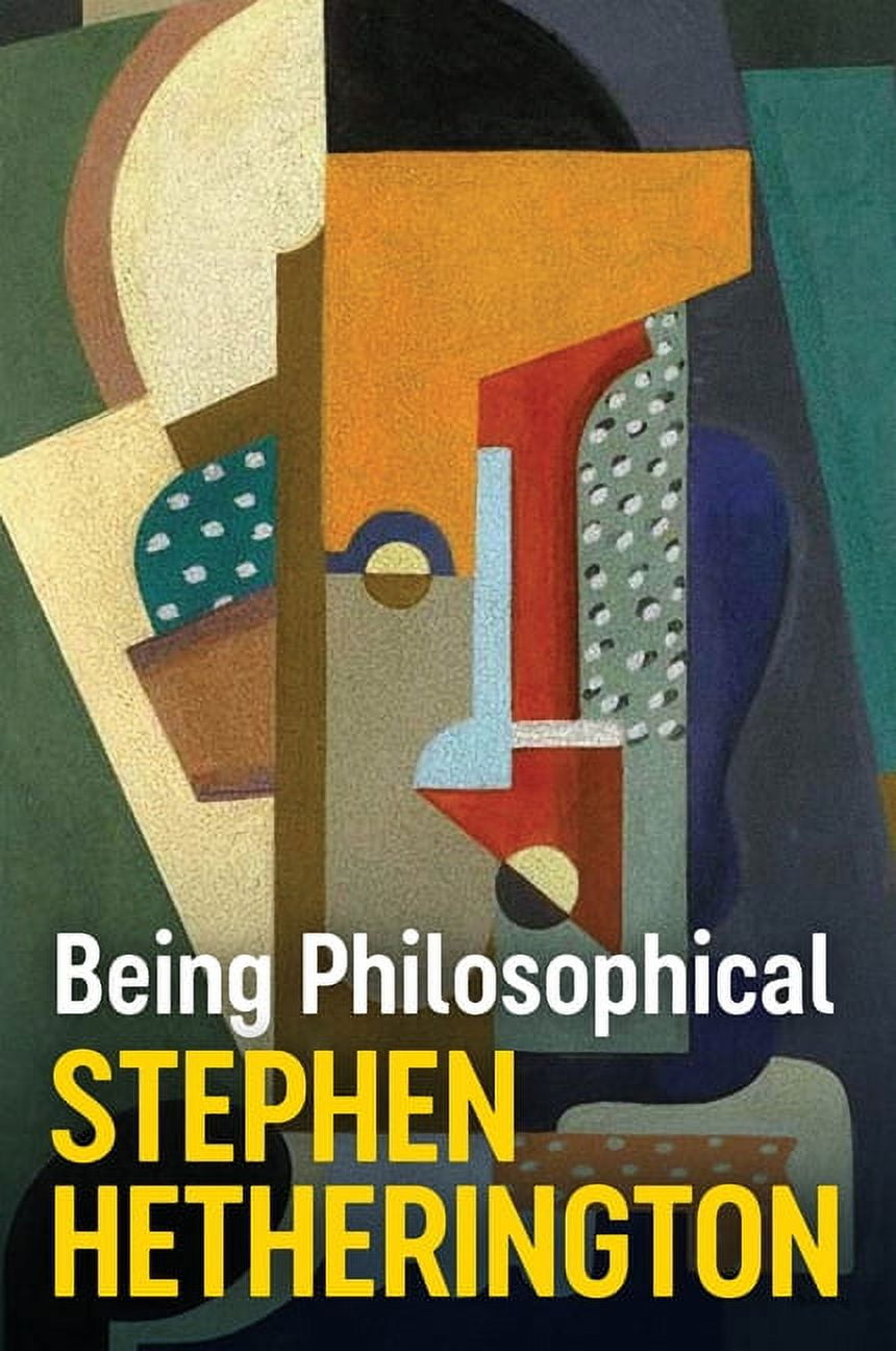 Being Philosophical: An Introduction to Philosophy and Its Methods ...