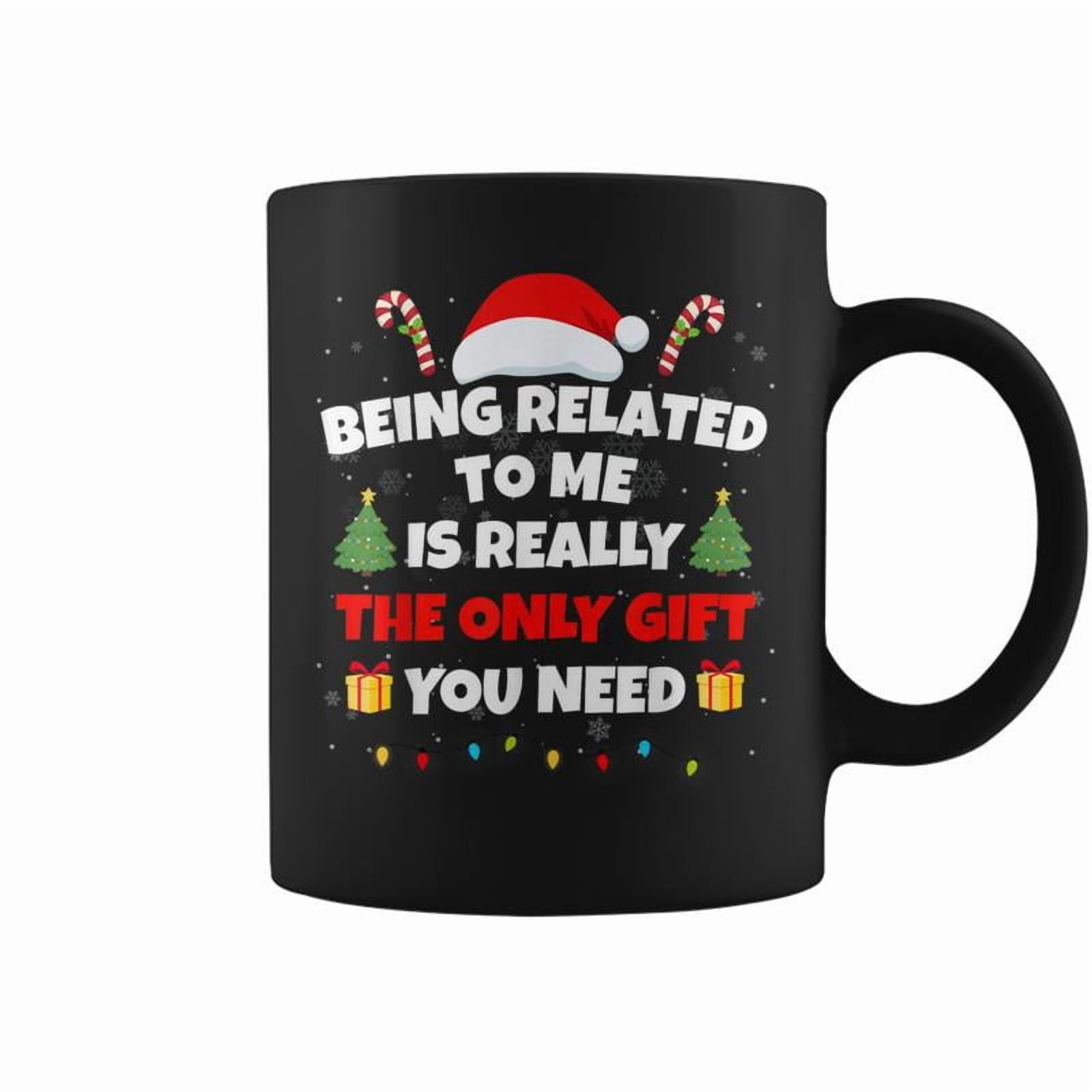 Being Related To Me Christmas Family Xmas Women Coffee Mugs - Walmart.com
