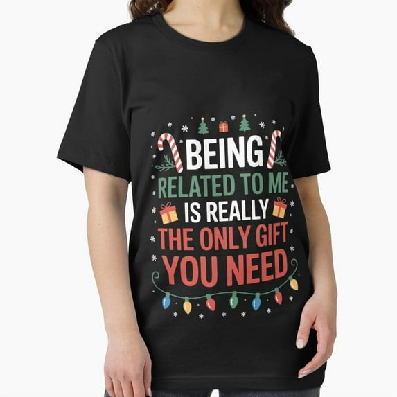 Being Related To Me Holiday Family Essential Humor Apparel Gift Unisex ...