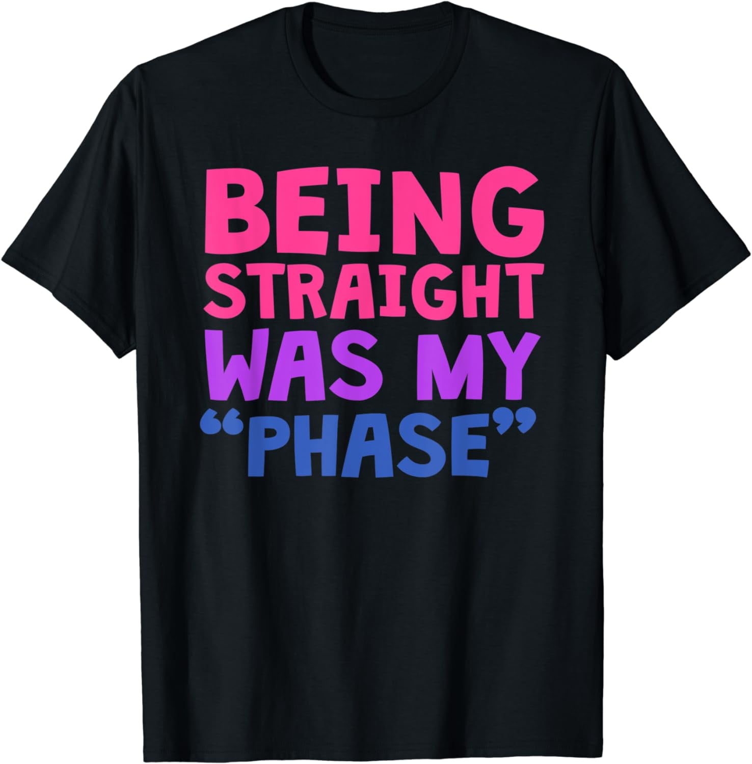 Being Straight Was My "Phase" Funny Bisexual's Coming Out T-Shirt ...