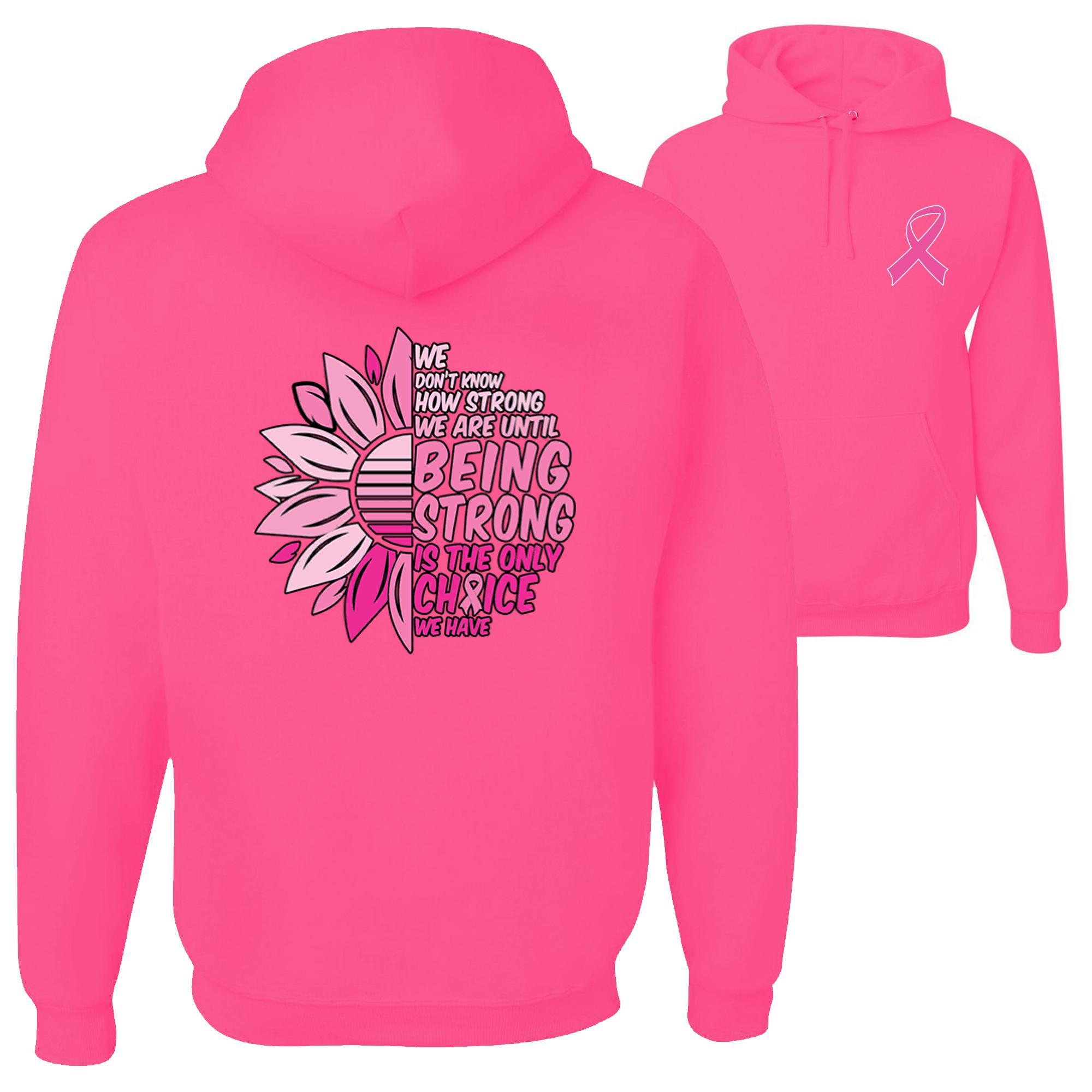 Being Strong Is The Only Choice We Have Breast Cancer Awareness FRONT ...