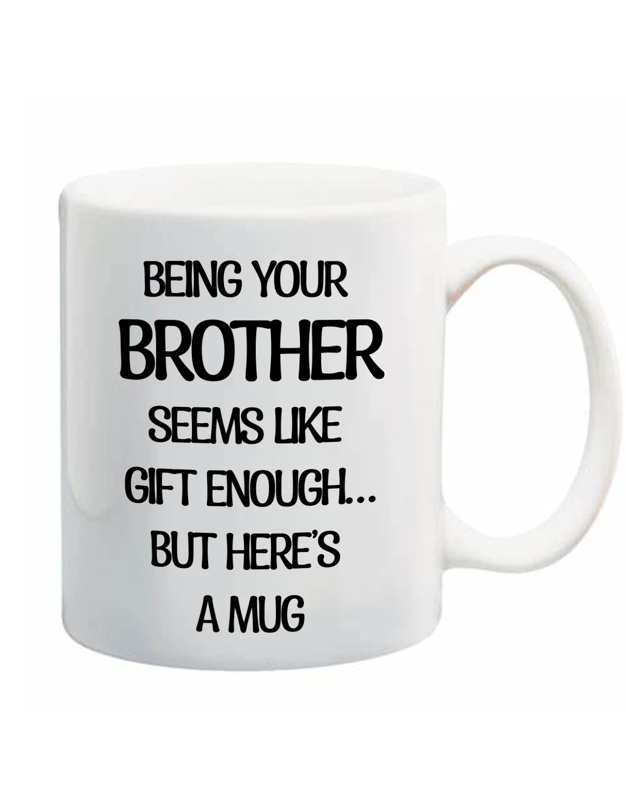 Being Your Brother Is Already A Gift Funny Coffee Mug With Humor ...
