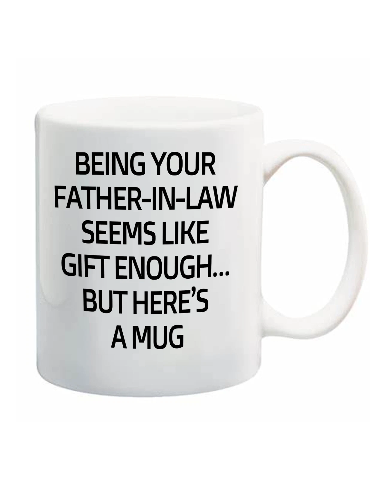 Being Your Father In Law Seems Like Gift Enough Funny Humor Coffee Mug ...