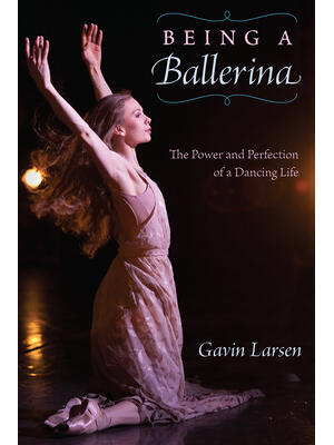 Being a Ballerina: The Power and Perfection of a Dancing Life - Walmart.com