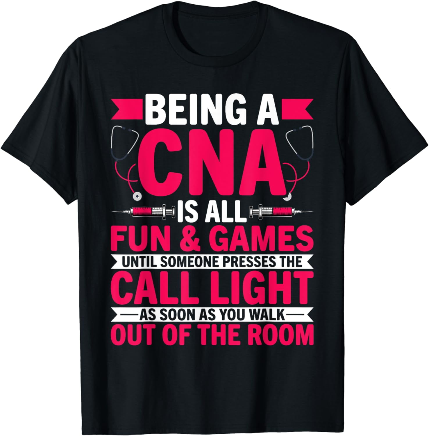 Being a CNA Is All Fun & Games - CNA Medical Nursing Nurse T-Shirt - Walmart.com