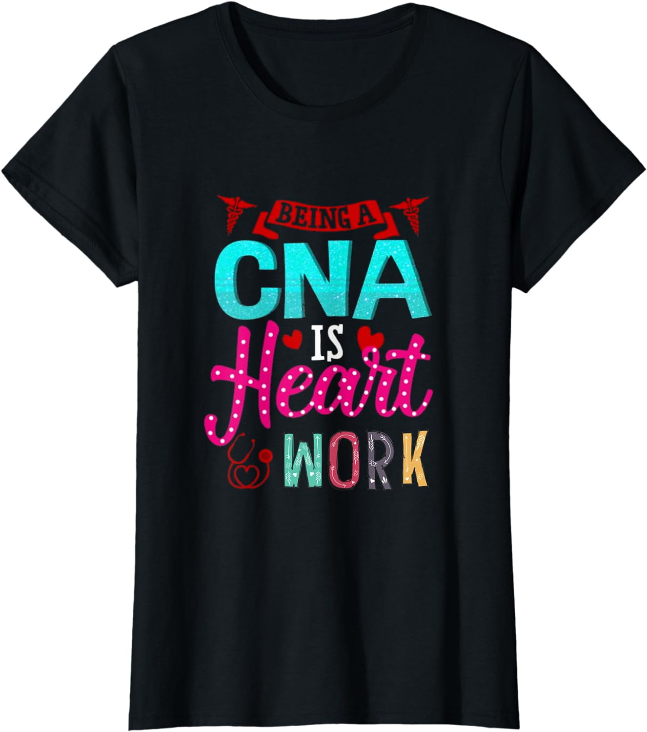 Being a CNA Is Heart Work Gift for CNA T-Shirt - Walmart.com