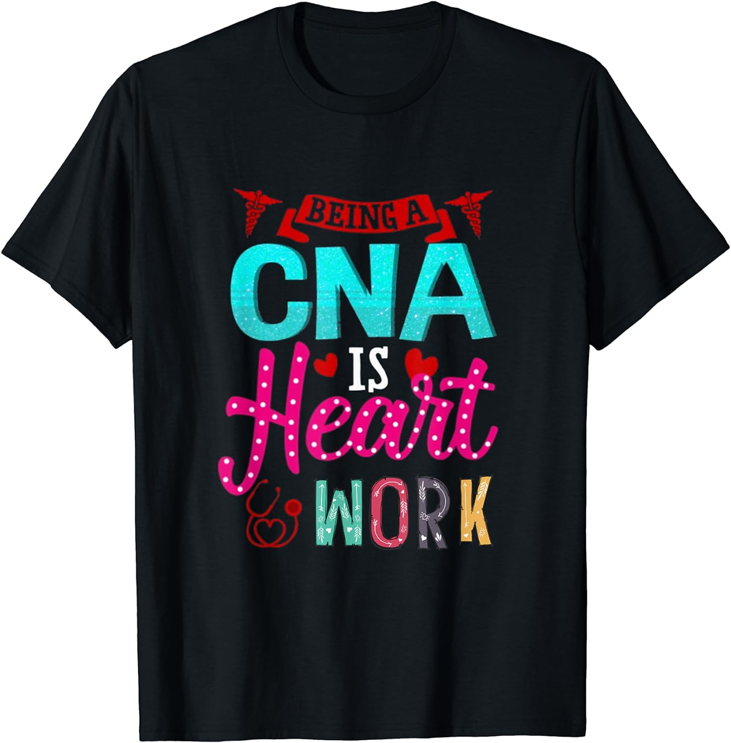Being a CNA Is Heart Work Gift for CNA T-Shirt - Walmart.com