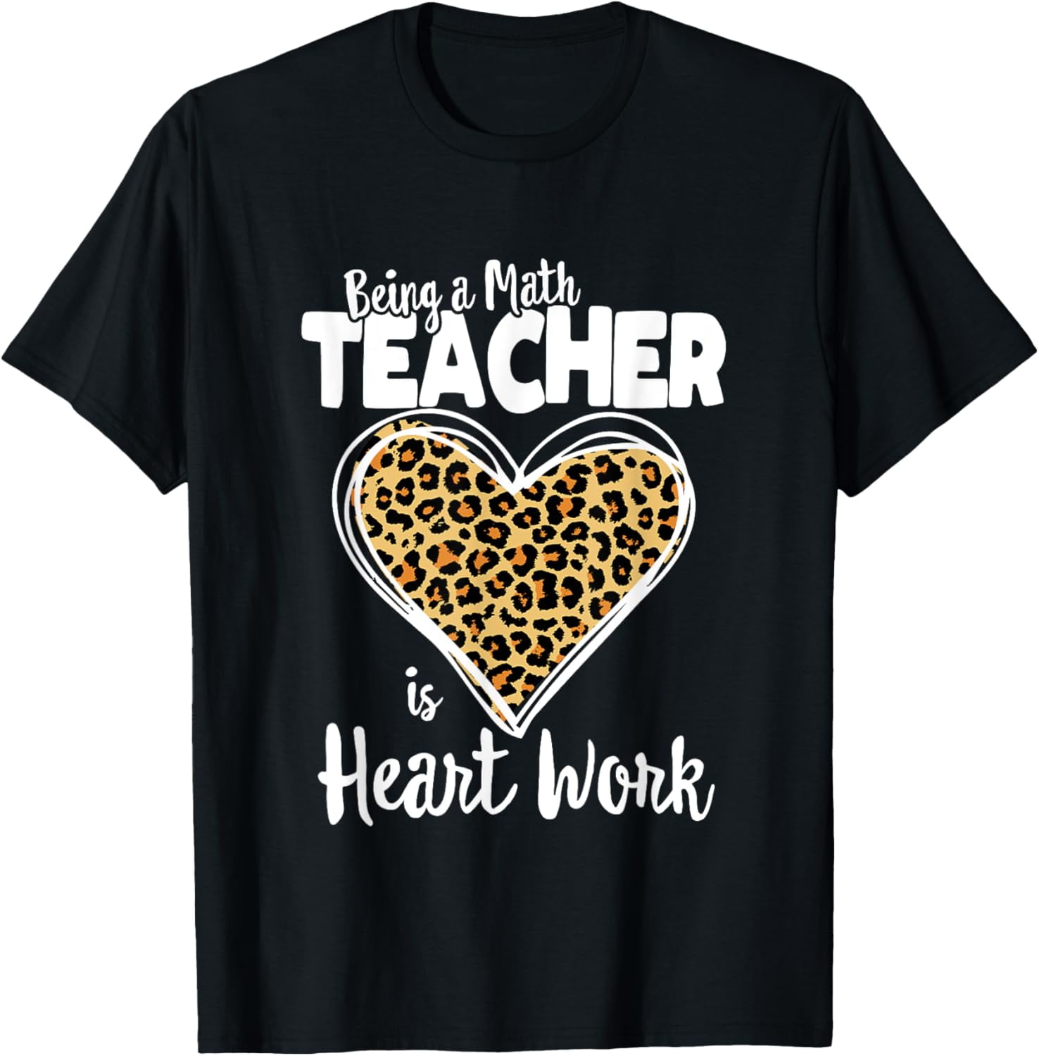 Being a MATH Teacher is heart work, MATH TEACHER LEOPARD T-ShirtMen's ...
