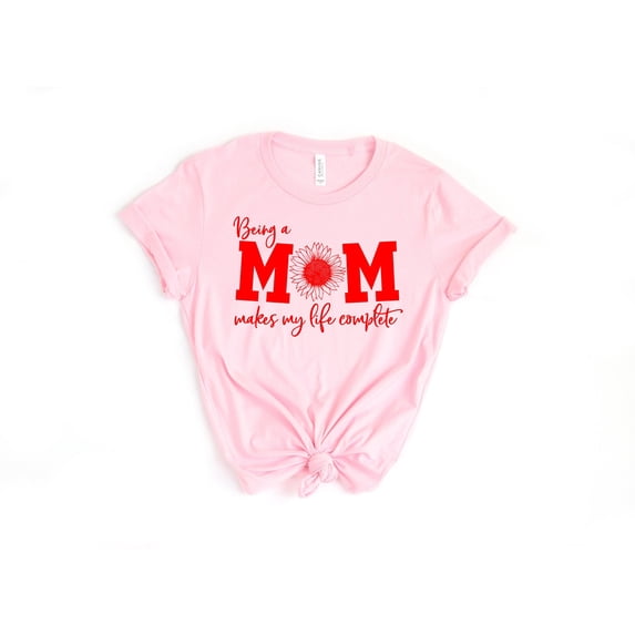 Being a Mom Makes Life Complete Shirt, Sunflower Funny Mom Gift ...