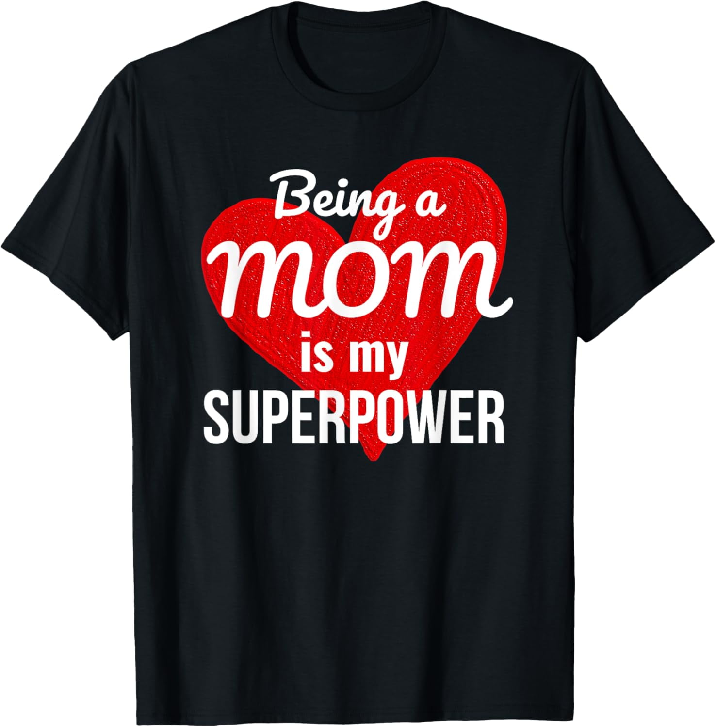 Being a Mom is My Superpower - Mother's Day T-Shirt - Walmart.com
