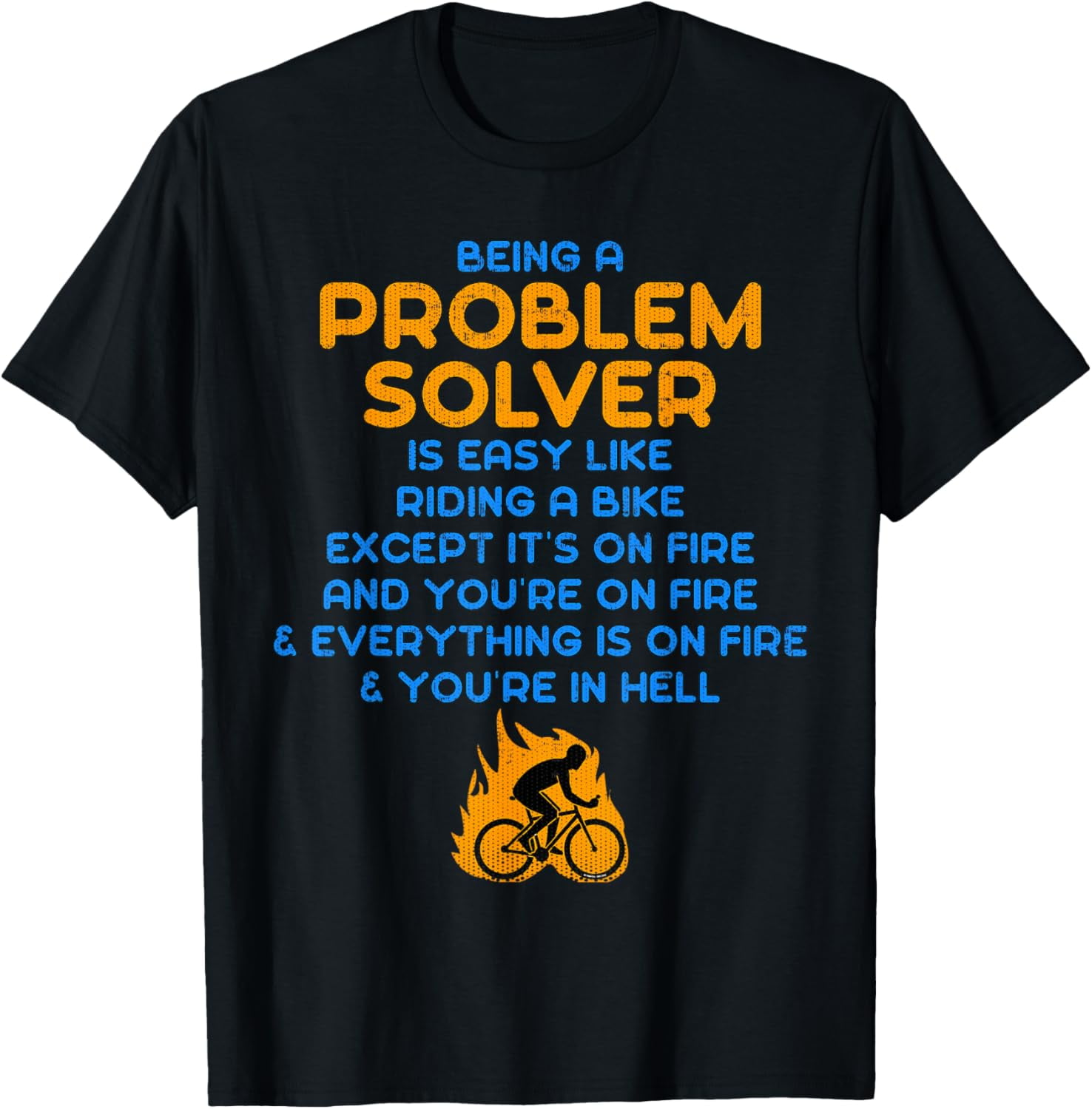 Being a Problem Solver Is Like Riding a Bike on Fire Funny Creative Graphic T-Shirt Funny ...