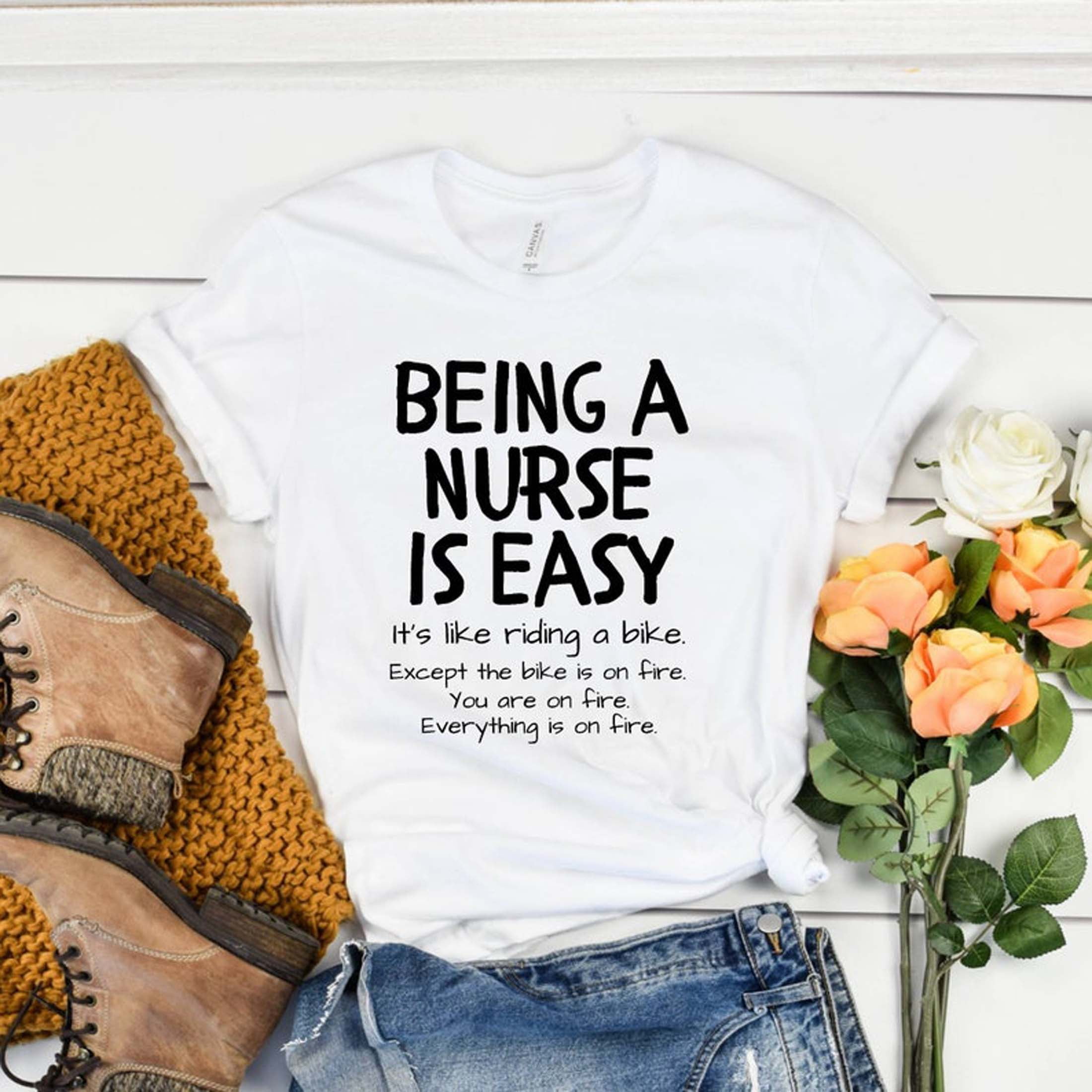 Being a nurse is easy it_s like riding a bike except the bike is on fire you are on fire ...