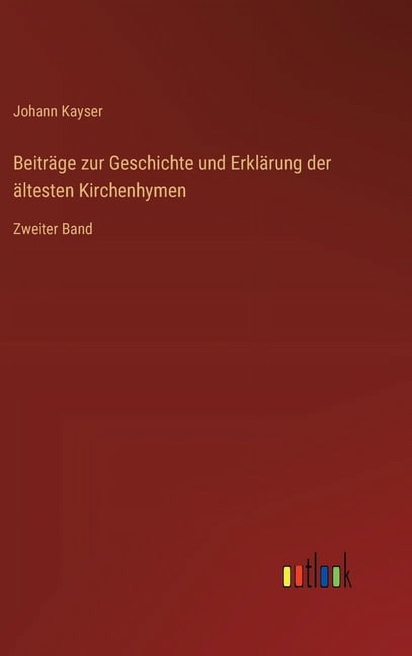 Beiträge zur Geschichte und Erklärung der ältesten Kirchenhymen ...
