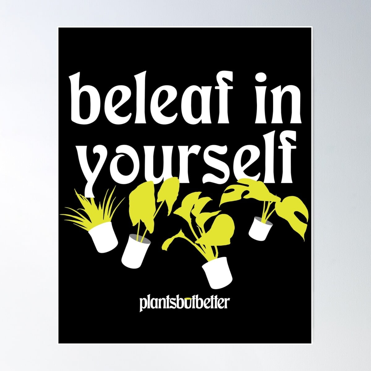 Beleaf In Yourself (Believe In Yourself) Poster Wall Art, Modern Wall ...