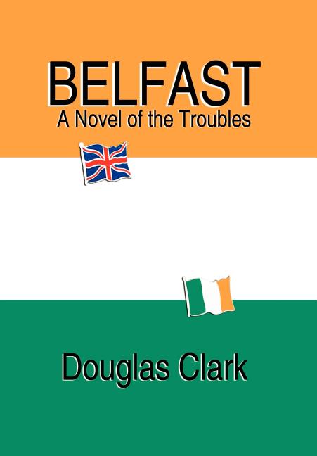 Belfast, A Novel of the Troubles, (Hardcover) - Walmart.com
