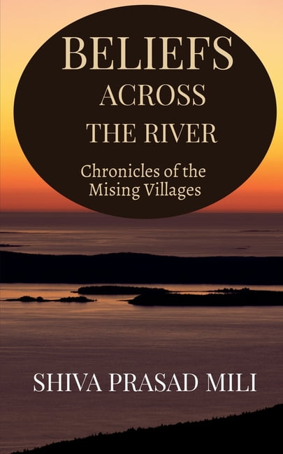Beliefs Across the River: Chronicles of the Mising Villages, (Paperback ...