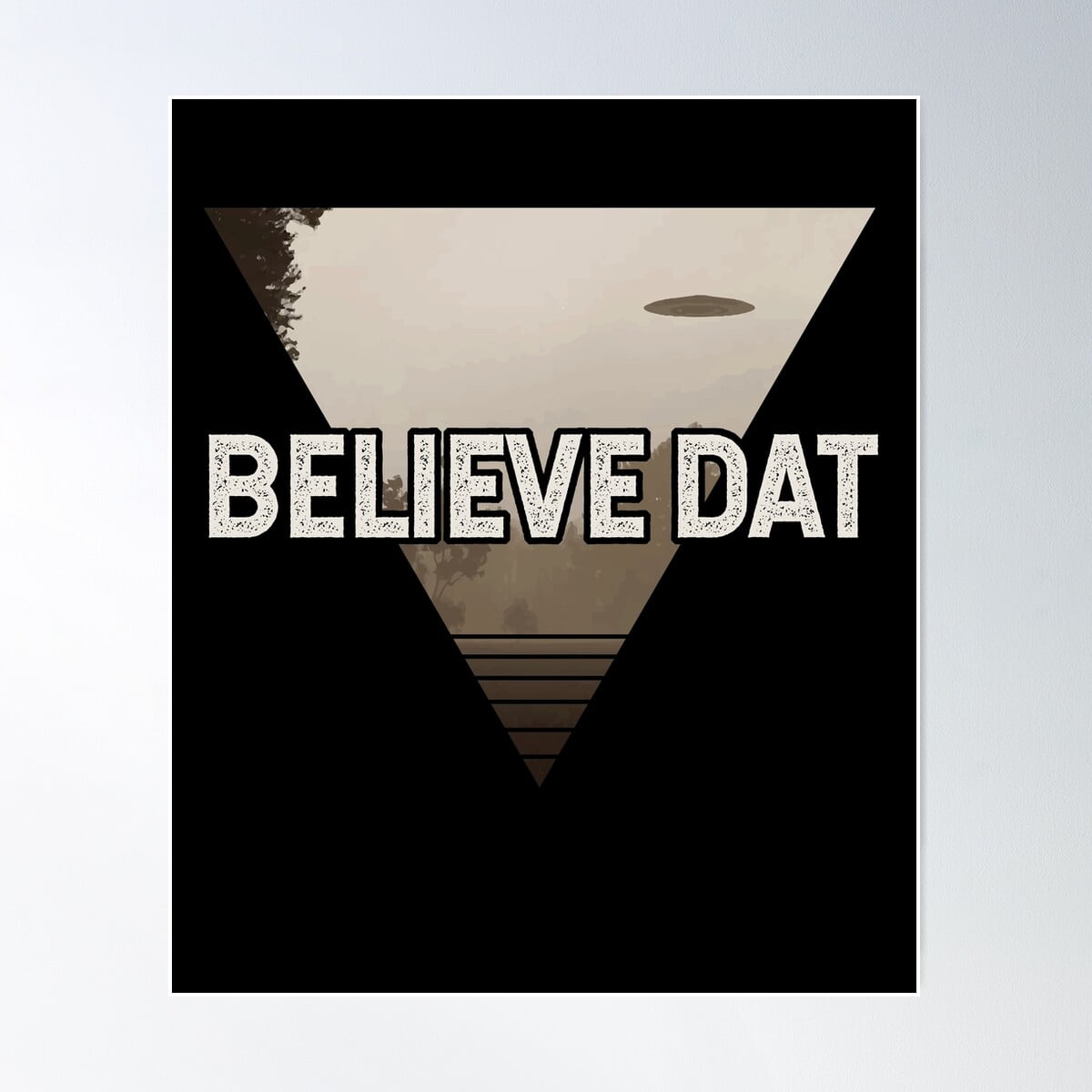 Believe Dat - Funny Ufo Alien Sightings Poster Wall Art, Modern Wall ...