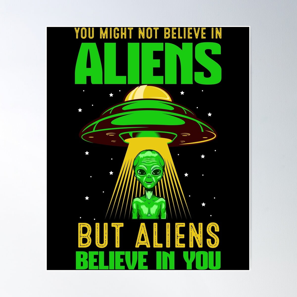 Believe In Aliens Ufo Cool Alien Funny Conspiracy Theory Poster Wall ...