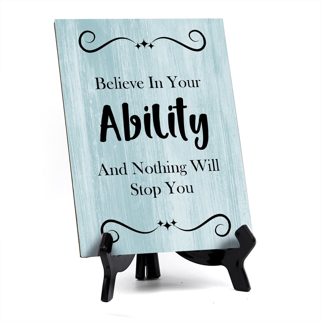Believe In Your Ability And Nothing Will Stop You Table Sign with ...