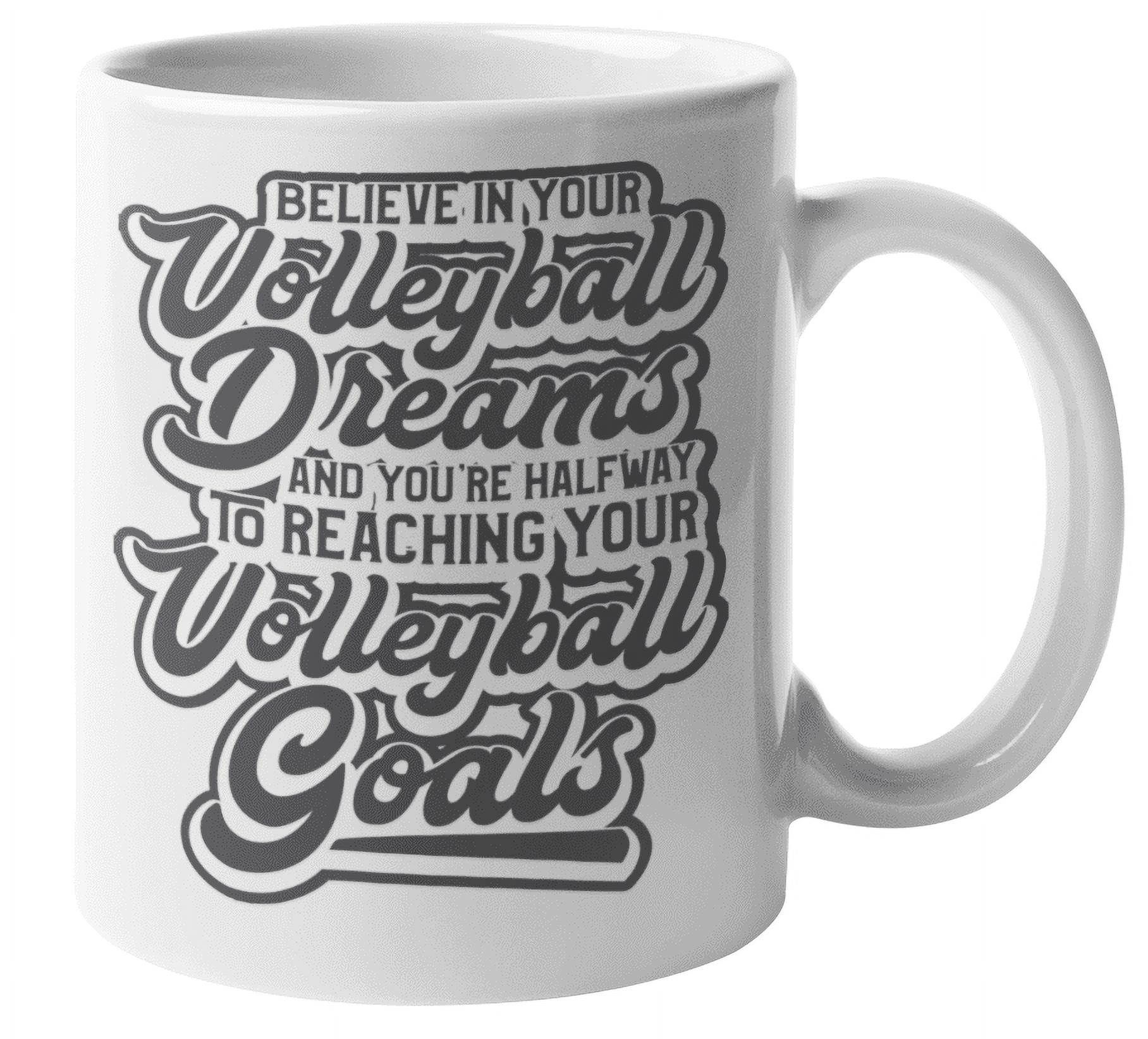 Believe In Your Volleyball Dreams & You're Halfway To Reaching Your ...