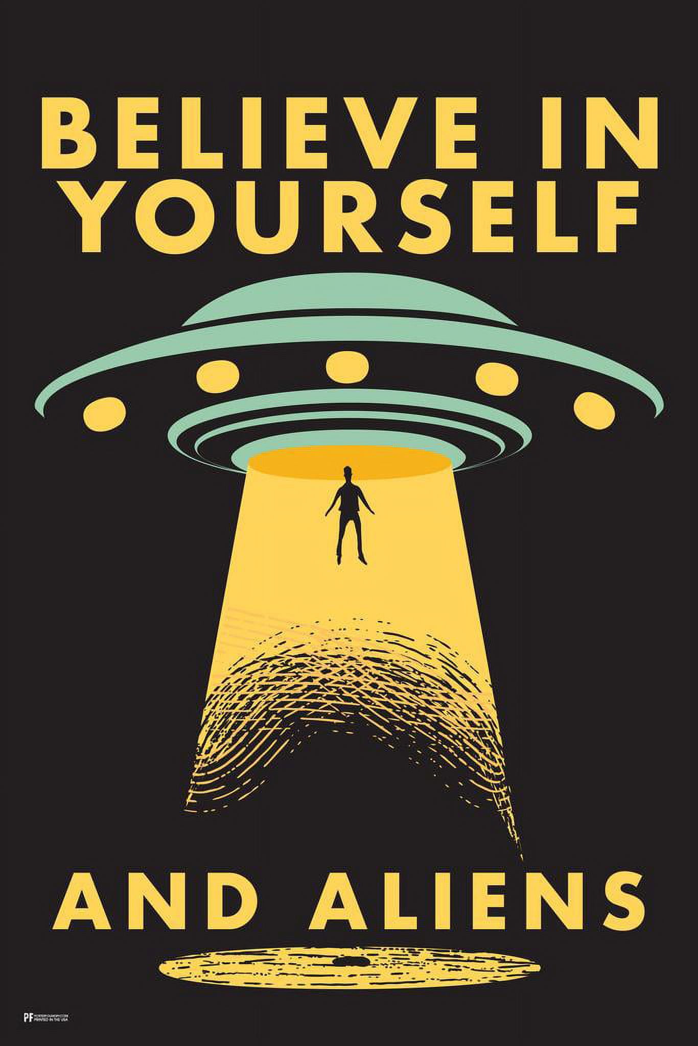 Believe In Yourself and Aliens Funny UFO Abduction I Want To Believe ...