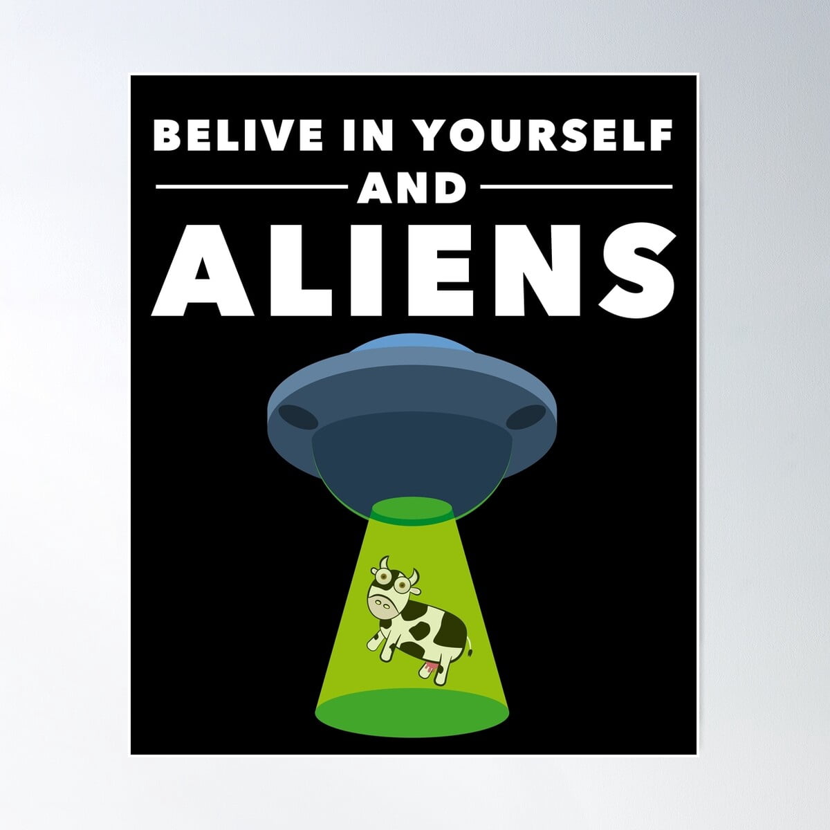Believe In Yourself And Aliens Poster Wall Art, Modern Wall Decor For ...
