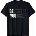 Believe In Yourself Motivational Quote Inspiration Positive Gift Unisex ...