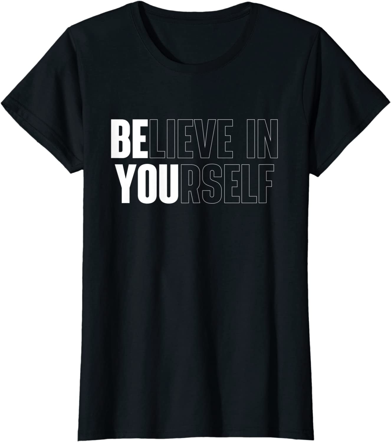 Believe In Yourself Motivational Quote Inspiration Positive T-Shirt For ...