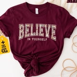 Believe In Yourself Shirt Inspirational Motivation Tee Positive Quote ...
