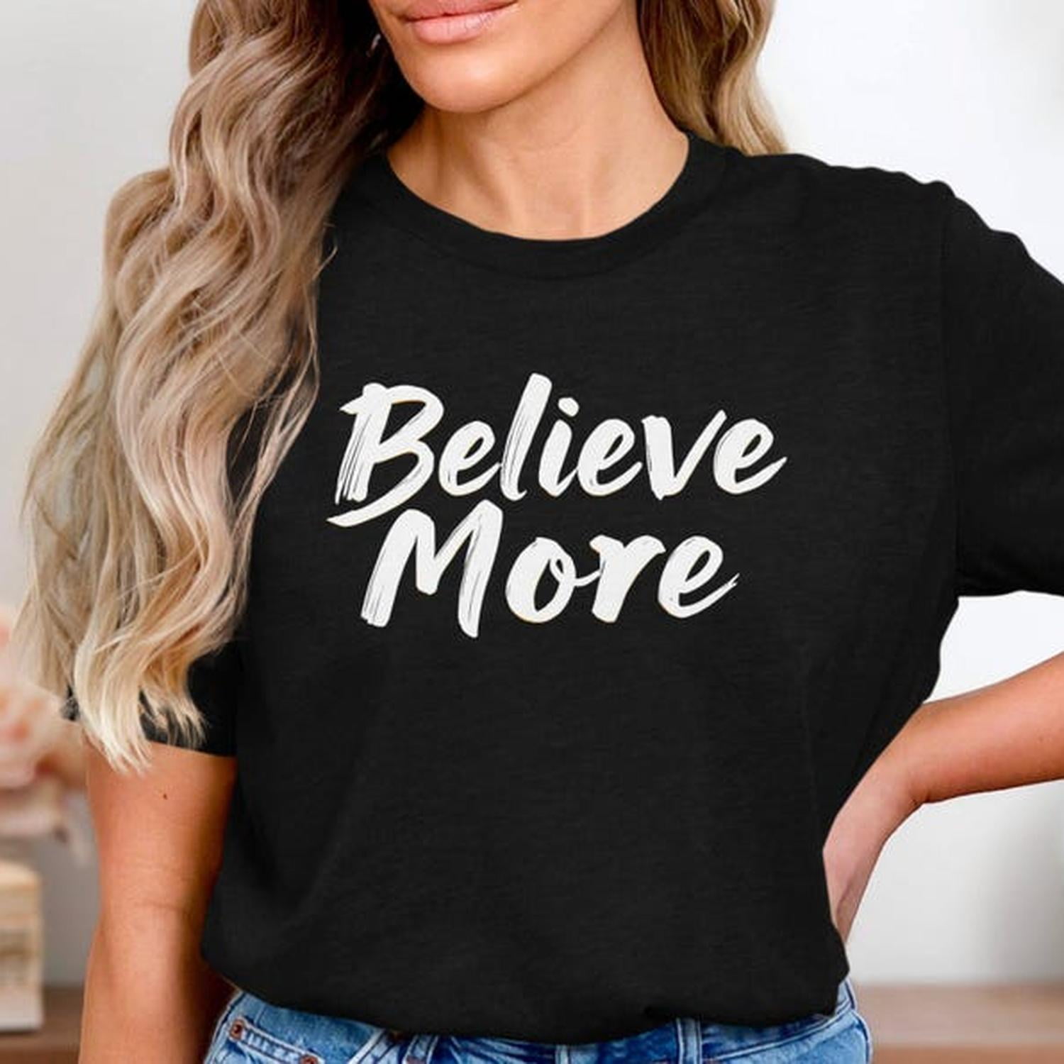 Believe More Motivational T-S1Hirt, Inspirational Faith Graphic T1EE ...
