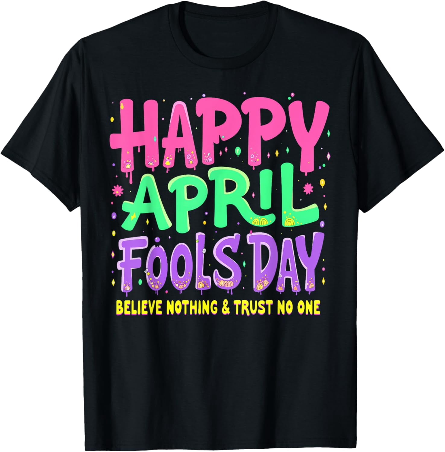 Believe Nothing & Trust No one Hilarious April Fools' Day T-Shirt ...