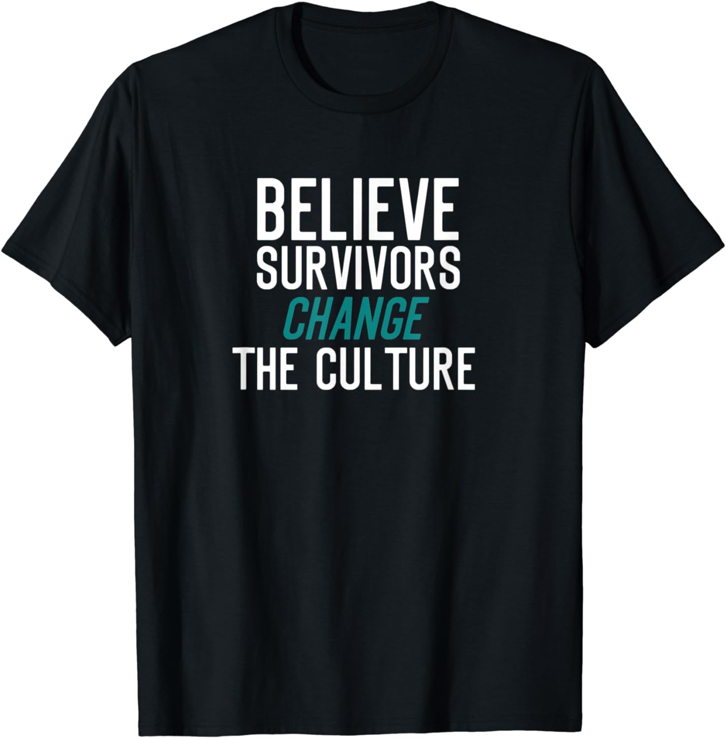 Believe Survivors Change The Culture Shirt For Women And Men - Walmart.com