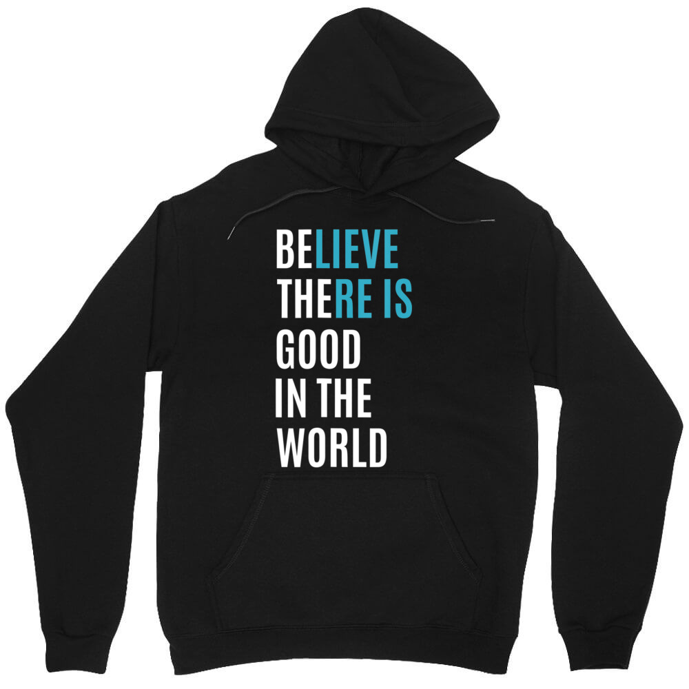 Believe There Is Good In The World Be The Good Graphic Inspirational ...