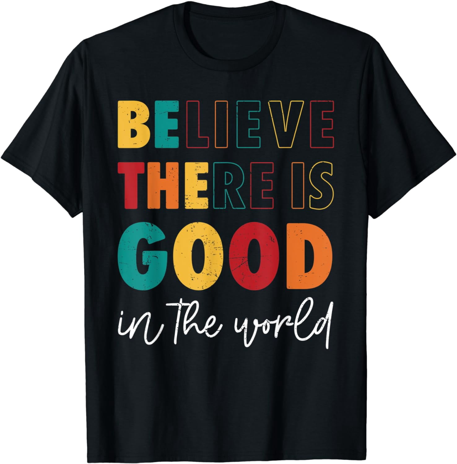 Believe There Is Good In The World Positive Kindness T-Shirt - Walmart.com